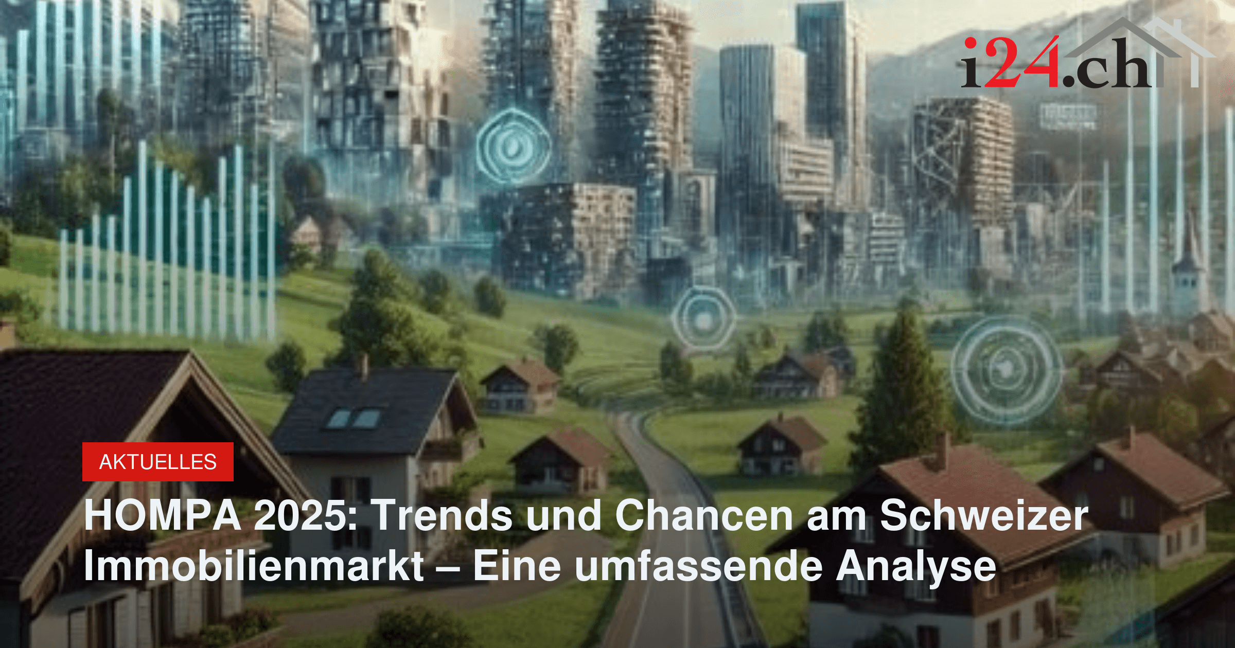 HOMPA 2025: Trends und Chancen am Schweizer Immobilienmarkt – Eine ...