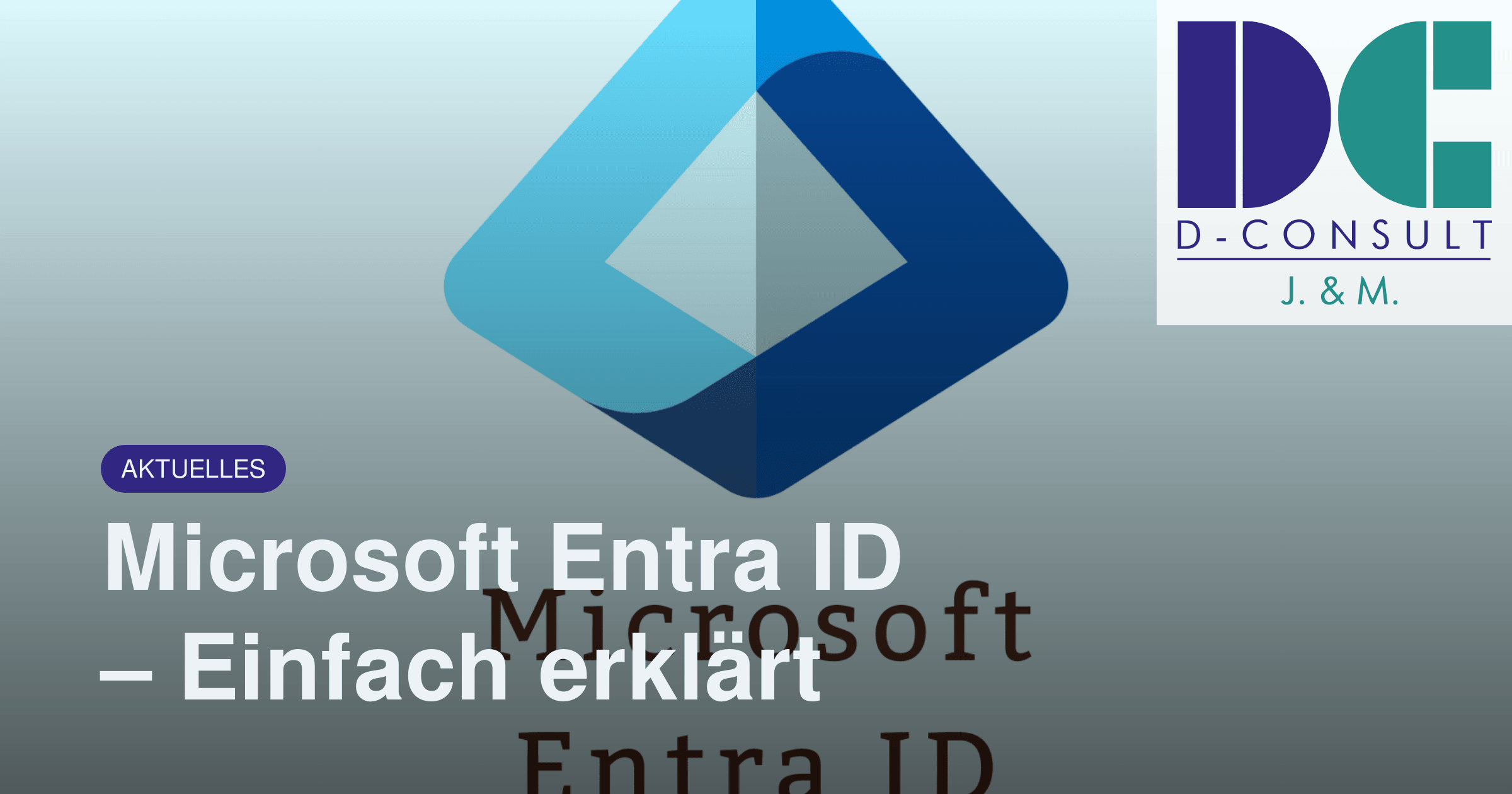 Microsoft Entra ID – Einfach erklärt - D-Consult J. & M. GmbH